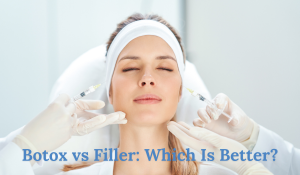 Botox vs Fillers: Which Is Better? | Vujevich Dermatology